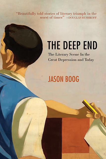 The Deep End: The Literary Scene in the Great Depression and Today by ...