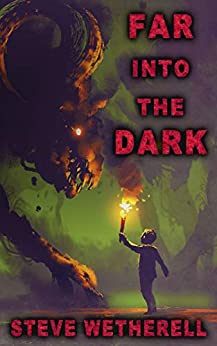 Far into the Dark by Steve Wetherell | Goodreads