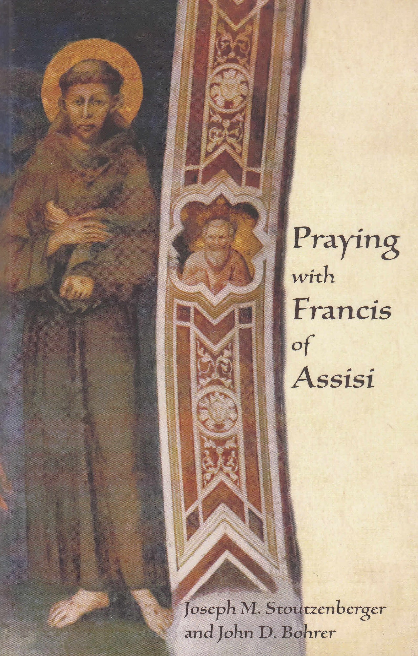 Praying with Francis of Assisi by Joseph Stoutzenberger & Rev. John ...
