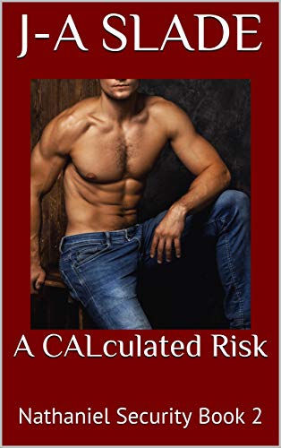 A CALculated Risk: Nathaniel Security Book 2 by J-A Slade | Goodreads