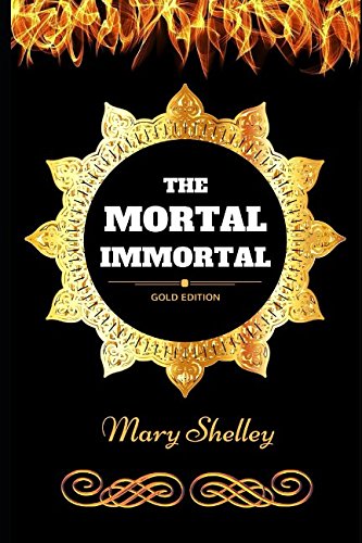 The Mortal Immortal: Illustrated by Mary Wollstonecraft Shelley | Goodreads