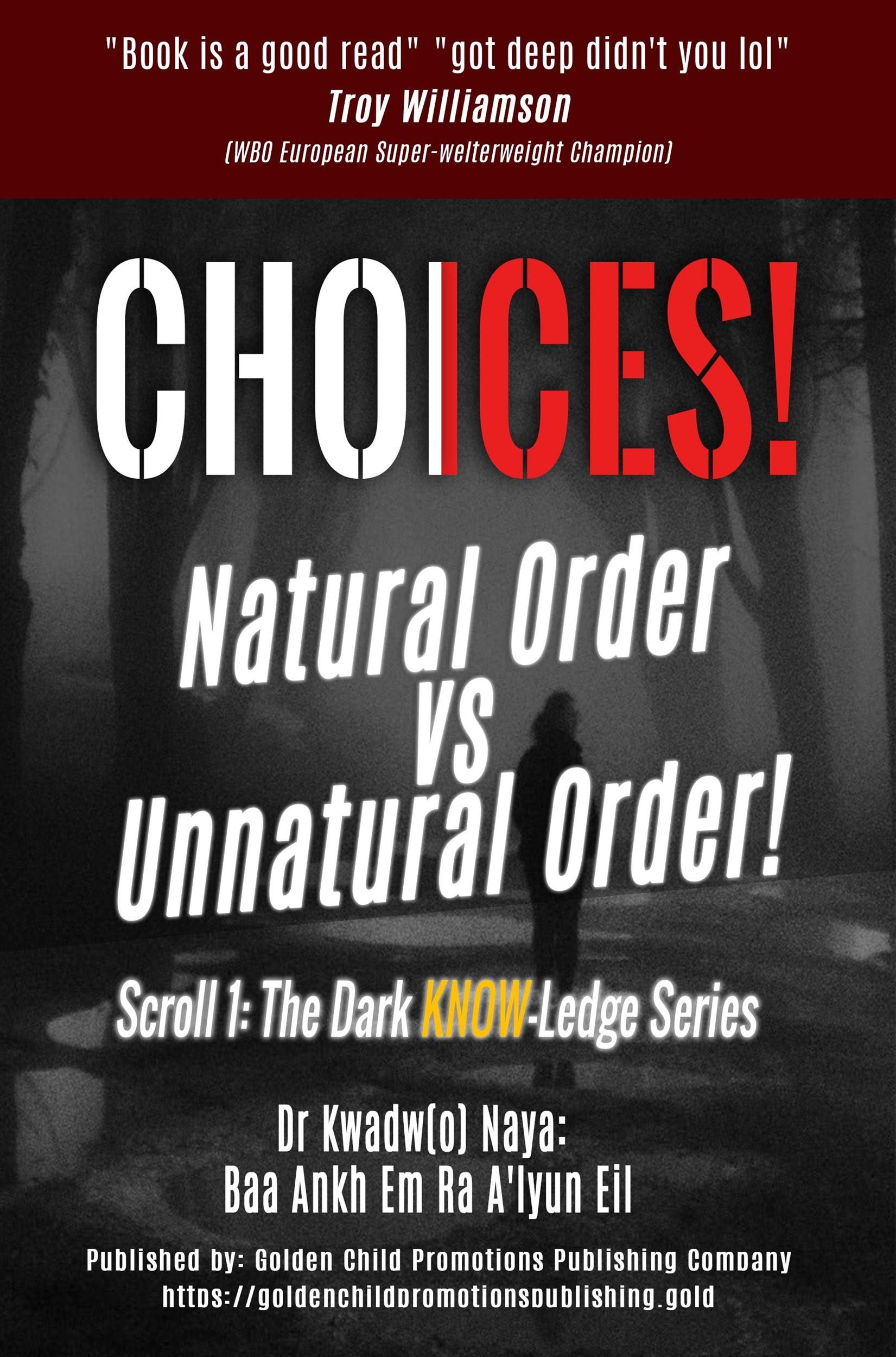 CHOICES!: Natural Order vs Unnatural Order by Kwadw(o) Naya Baa: Ankh ...