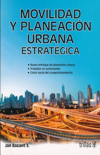 Movilidad y Planeación Urbana Estratégica by JAN BAZANT SANCHEZ | Goodreads