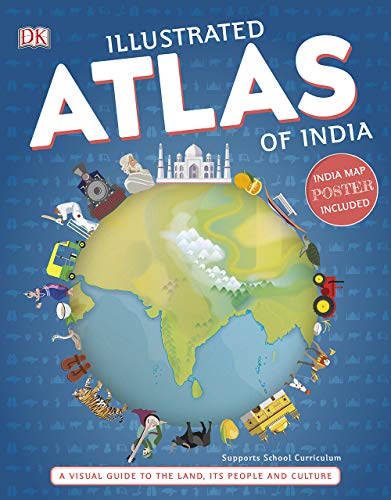 Illustrated Atlas Of India:A Visual Guide To The Land, Its People And ...