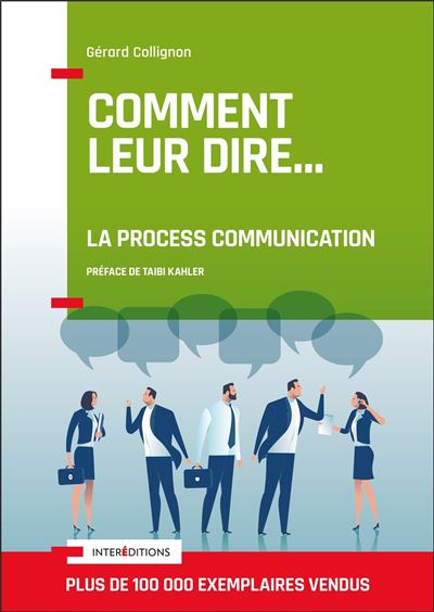 Comment Leur Dire ...: La Process Communication by Gérard Collignon ...