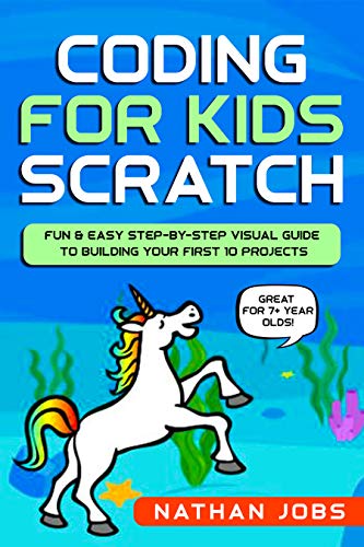 Coding for Kids: Scratch: Fun & Easy Step-by-Step Visual Guide to ...