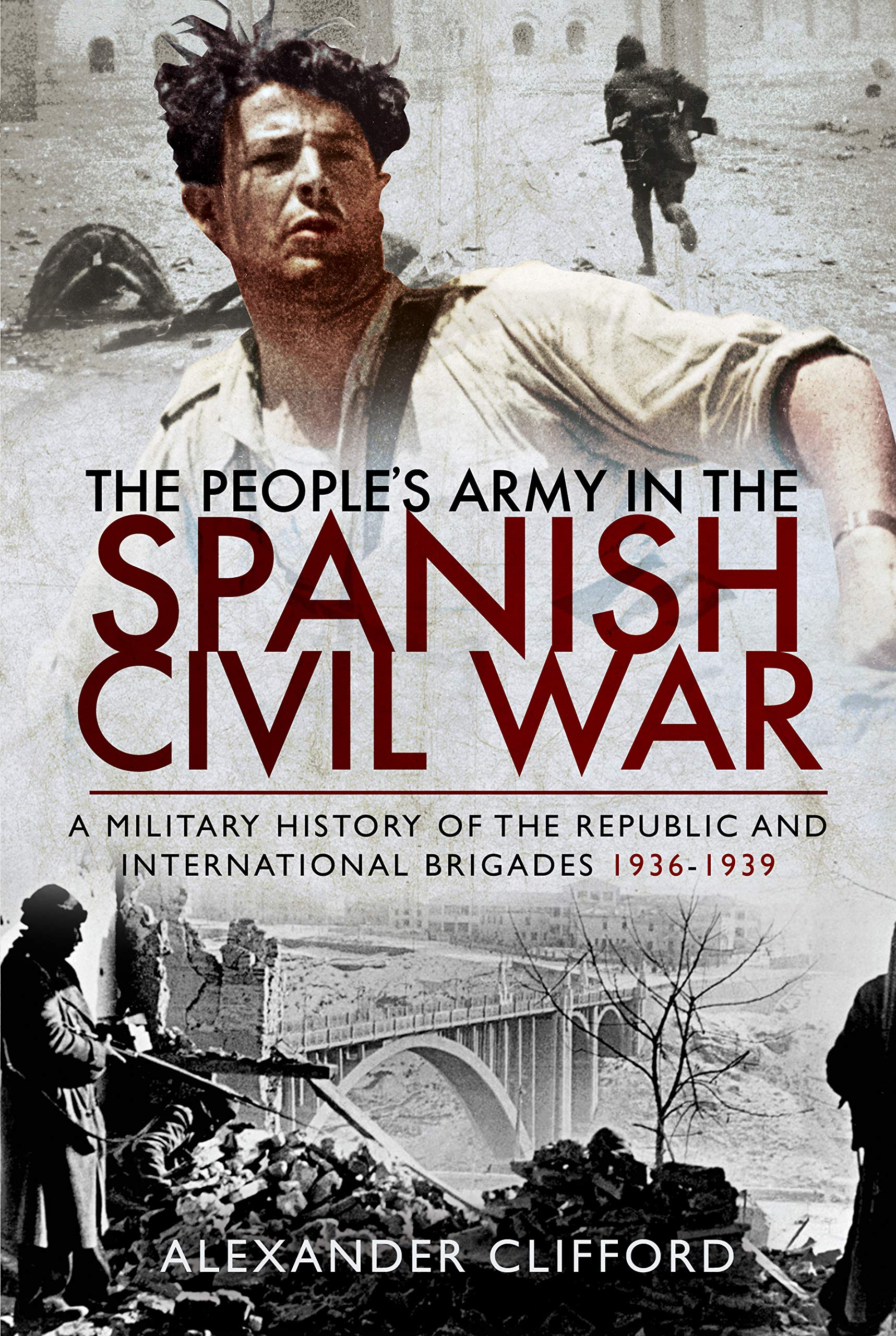 The People's Army in the Spanish Civil War: A Military History of the ...