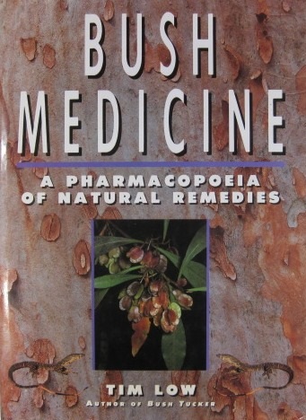 Bush Medicine: A Pharmacopoeia of Natural Remedies by Tim Low | Goodreads