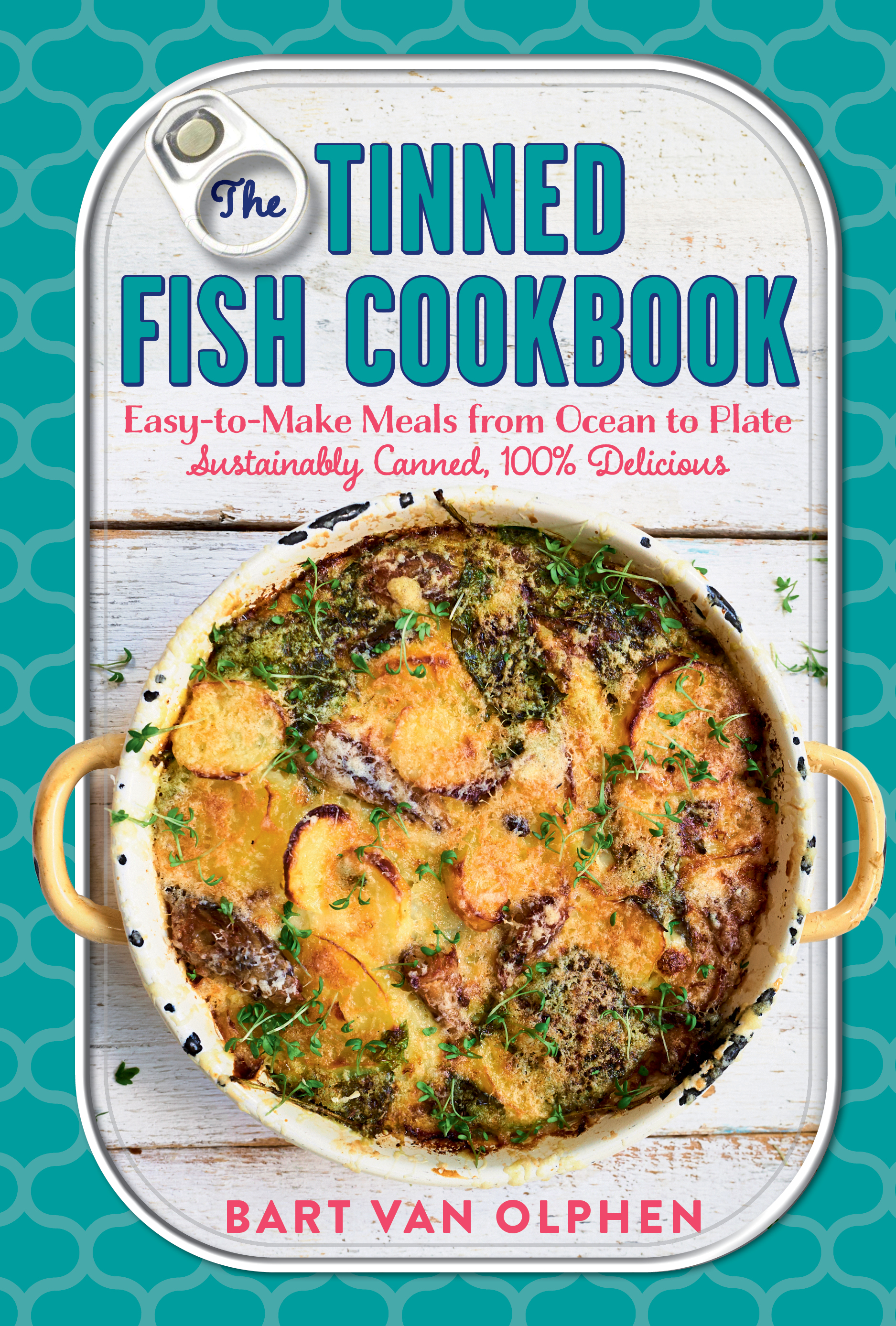 The Tinned Fish Cookbook: Easy. Sustainable. 100% Delicious. by Bart ...