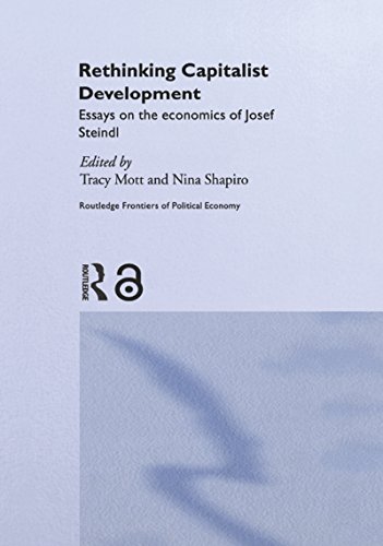 Rethinking Capitalist Development: Essays on the Economics of Josef Steindl by Tracy Mott ...