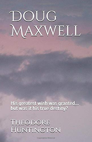 Doug Maxwell by Mr. Theodore Gregson Huntington II | Goodreads