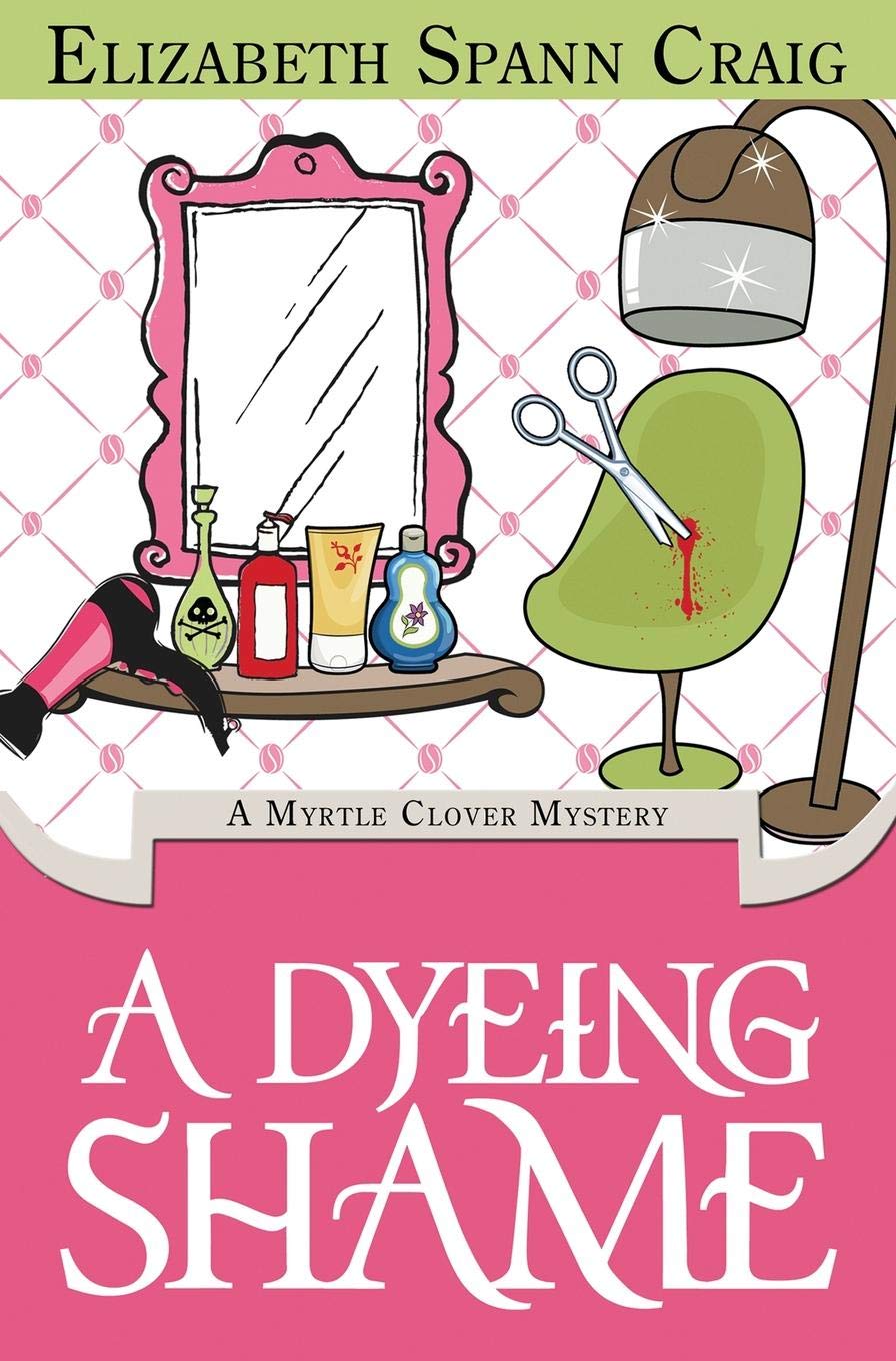 A Dyeing Shame (Myrtle Clover Cozy Mystery) by Elizabeth Spann Craig ...