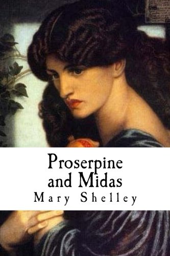Proserpine and Midas: Two Mythological Dramas by Mary Wollstonecraft ...