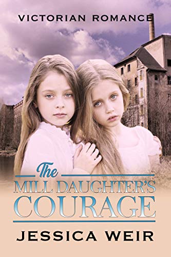 The Mill Daughter's Courage by Jessica Weir | Goodreads