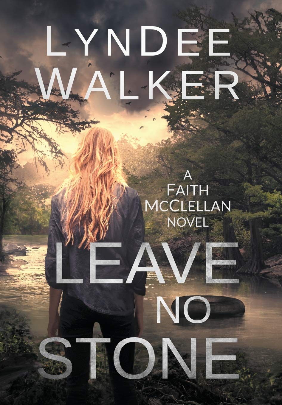 Leave No Stone: A Faith McClellan Novel (2) by LynDee Walker | Goodreads
