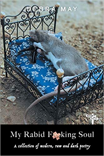 My Rabid Fucking Soul by Debra May Silver | Goodreads