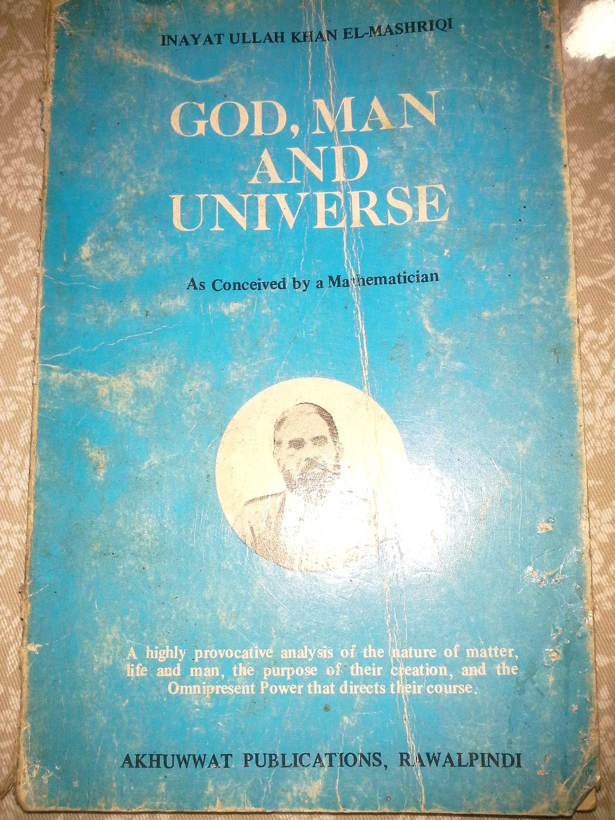 God, man, and universe: as conceived by a mathematician by Inayatullah ...