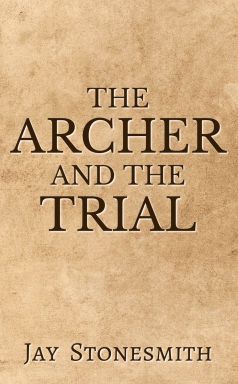 The Archer and the Trial by Jay Stonesmith | Goodreads