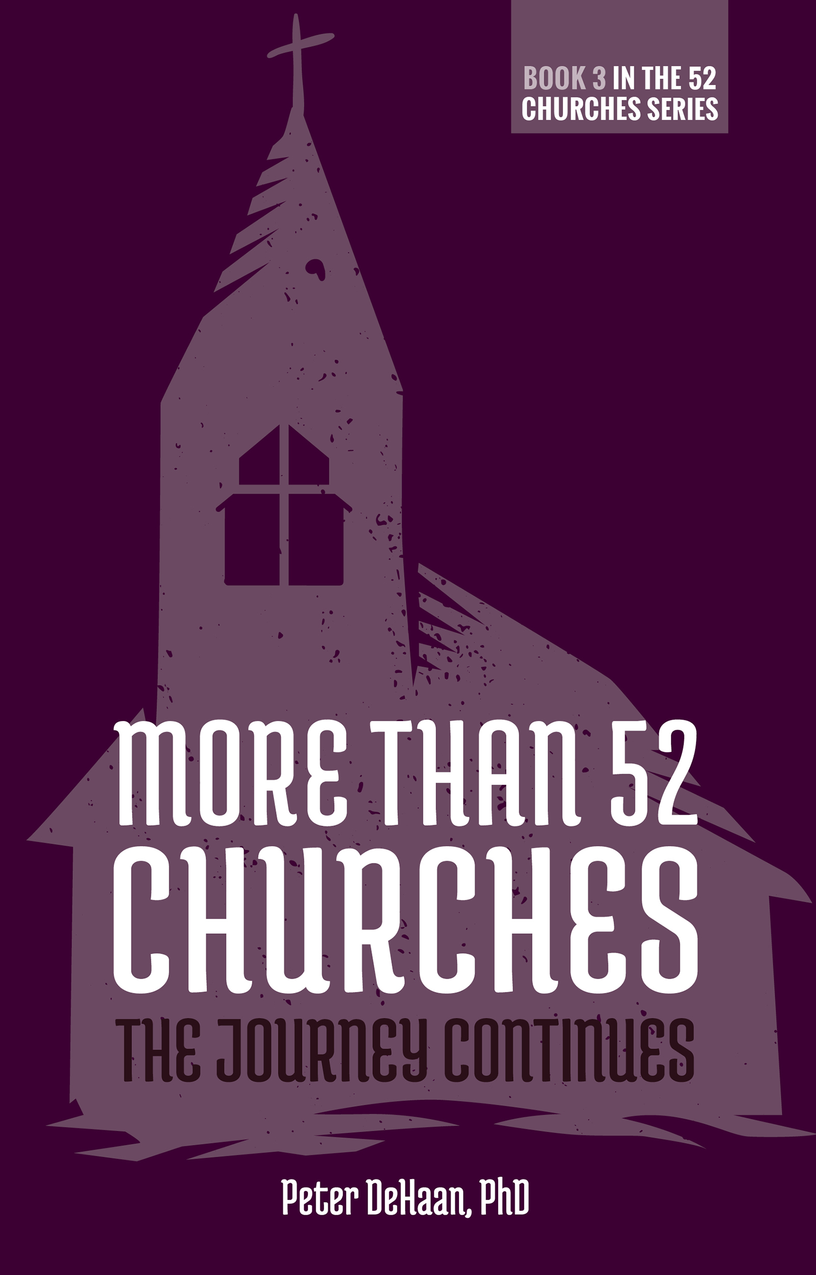 More Than 52 Churches: The Journey Continues by Peter DeHaan | Goodreads