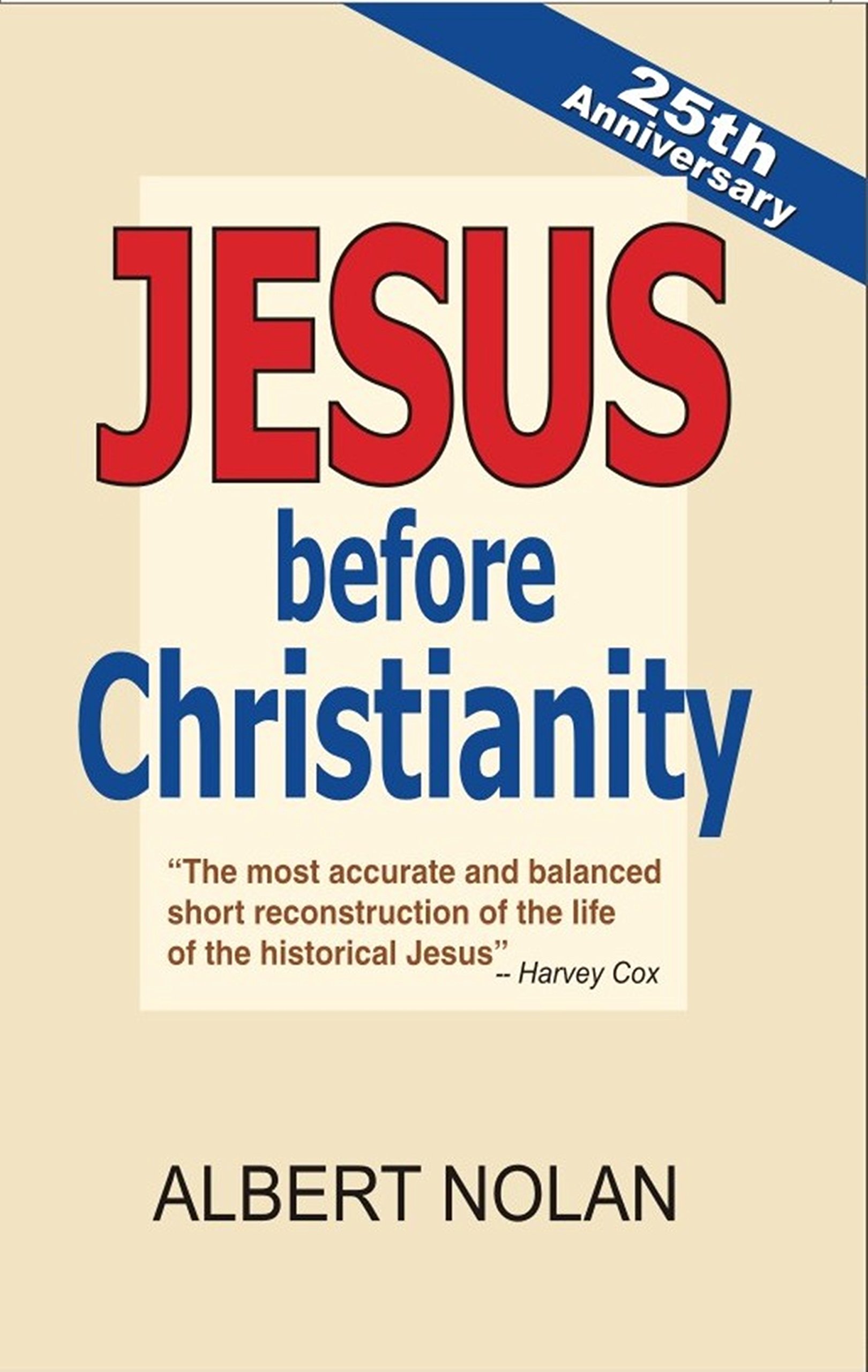 Jesus Before Christianity - 25th Anniversary Edition by Albert Nolan ...