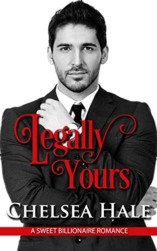 Legally Yours by Chelsea Hale | Goodreads