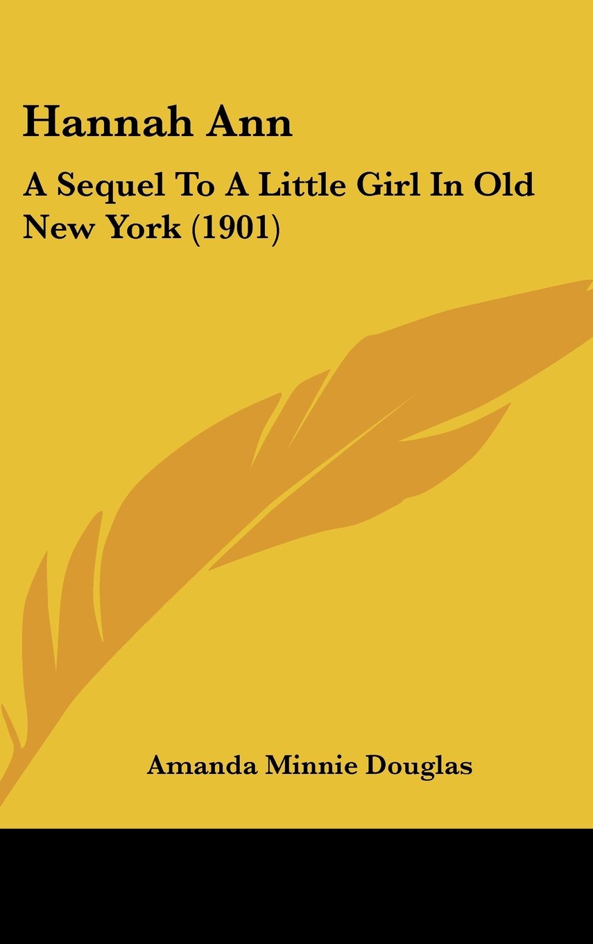 Hannah Ann: A Sequel To A Little Girl In Old New York by Amanda Minnie ...