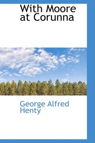 With Moore at Corunna by G.A. Henty | Goodreads