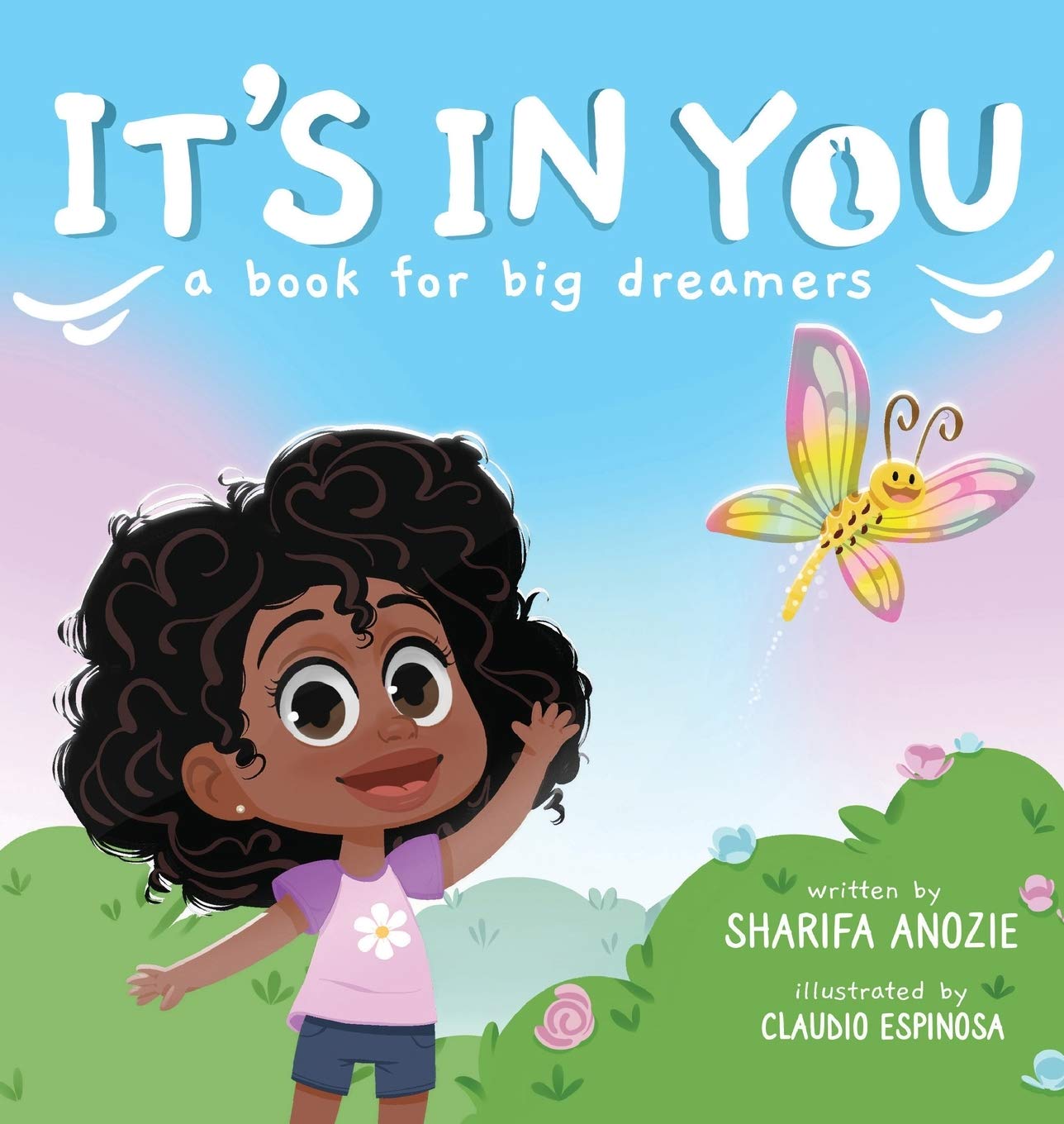 It's In You: A Book For Big Dreamers by Sharifa Anozie | Goodreads