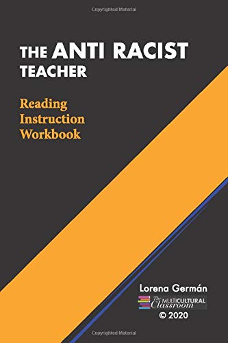 The Anti Racist Teacher: Reading Instruction Workbook by Lorena Germán ...