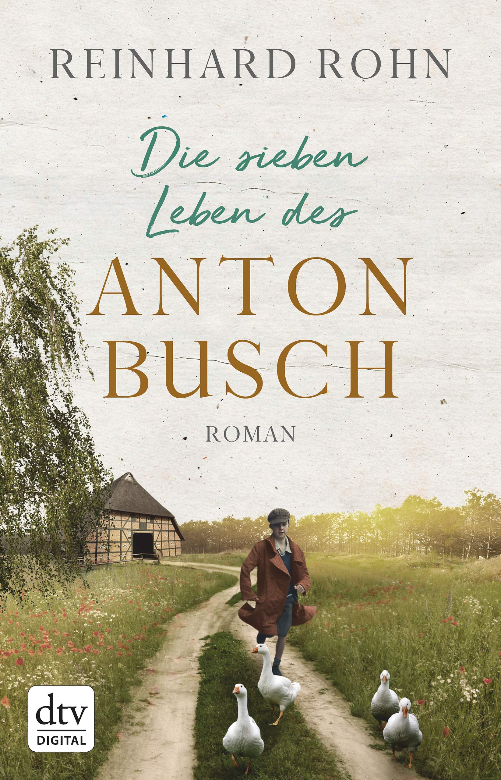 Die sieben Leben des Anton Busch: Roman by Reinhard Rohn | Goodreads