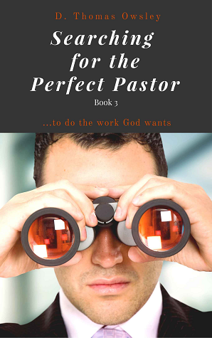 Searching for the Perfect Pastor: to do the work God wants by D. Thomas ...