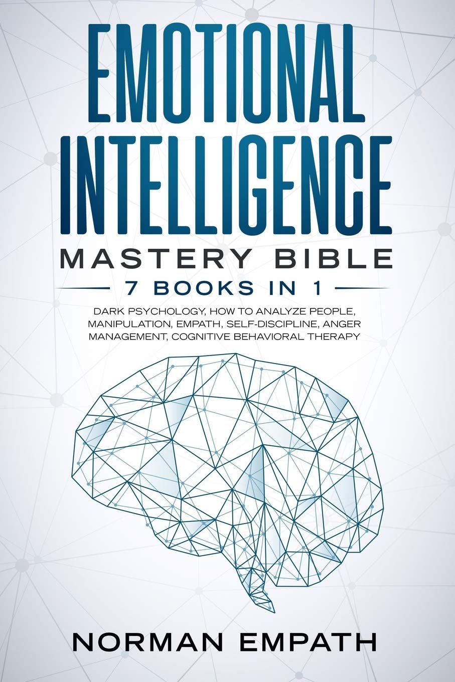 Emotional Intelligence Mastery Bible: 7 Books in 1: Dark Psychology ...
