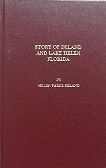 Story of DeLand and Lake Helen Florida by Helen P. Deland | Goodreads