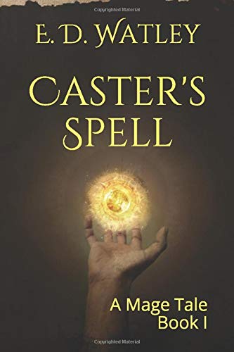 Caster's Spell (A Mage Tale) by E.D. Watley | Goodreads
