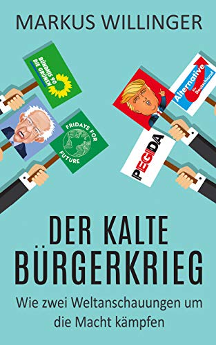 Der Kalte Bürgerkrieg - Wie zwei Weltanschauungen um die Macht kämpfen ...