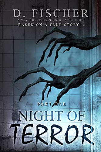 Night of Terror: Based on a True Story by D. Fischer | Goodreads