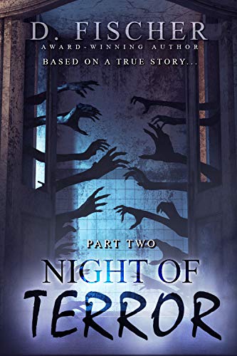 Night of Terror Two: Based On A True Story by D. Fischer | Goodreads