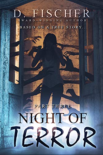 Night of Terror Three: Based On A True Story by D. Fischer | Goodreads