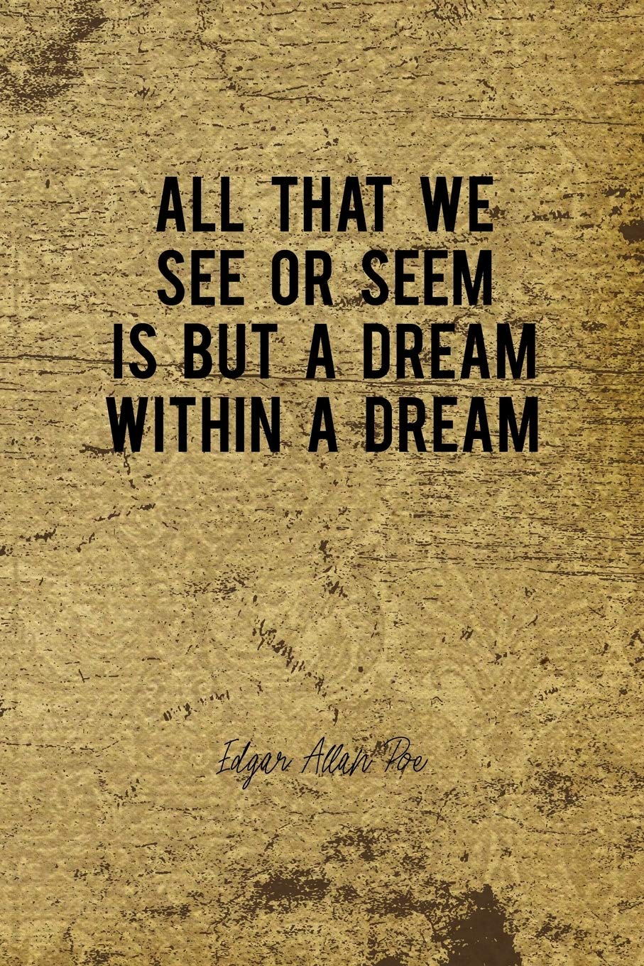all-that-we-see-or-seem-is-but-a-dream-within-a-dream-edgar-allan-poe