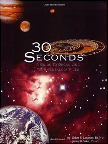 30 Seconds: A Guide to Organizing Your Genealogy Files by Robert R ...