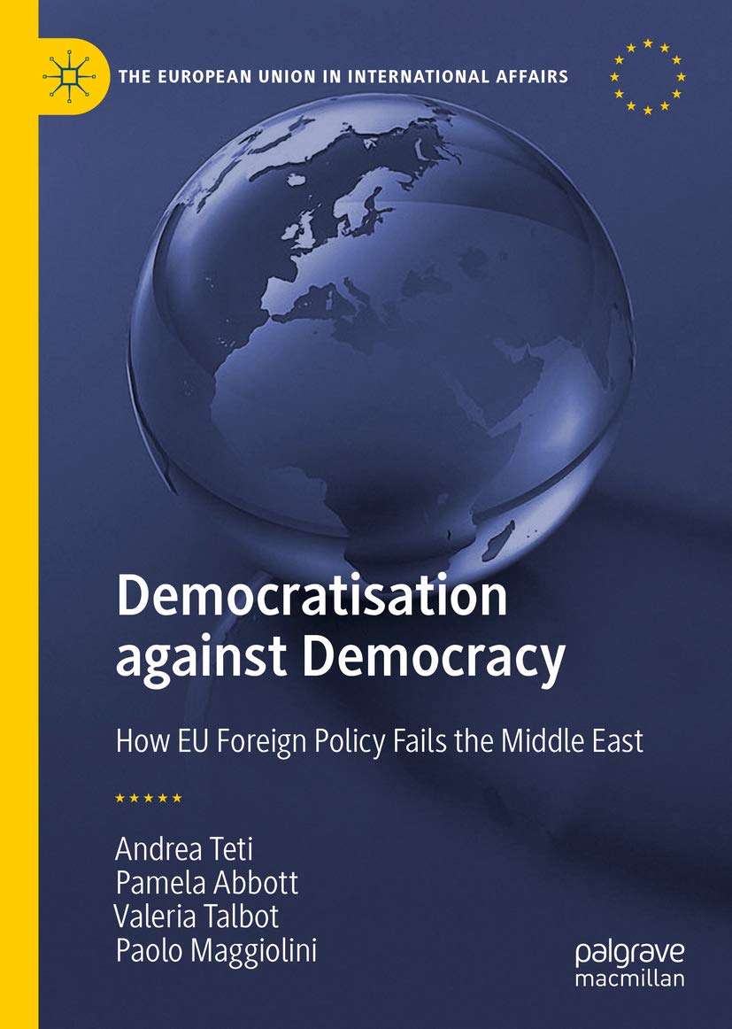 Democratisation against Democracy: How EU Foreign Policy Fails the ...