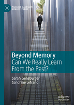 Beyond Memory: Can We Really Learn From the Past? by Sarah Gensburger ...