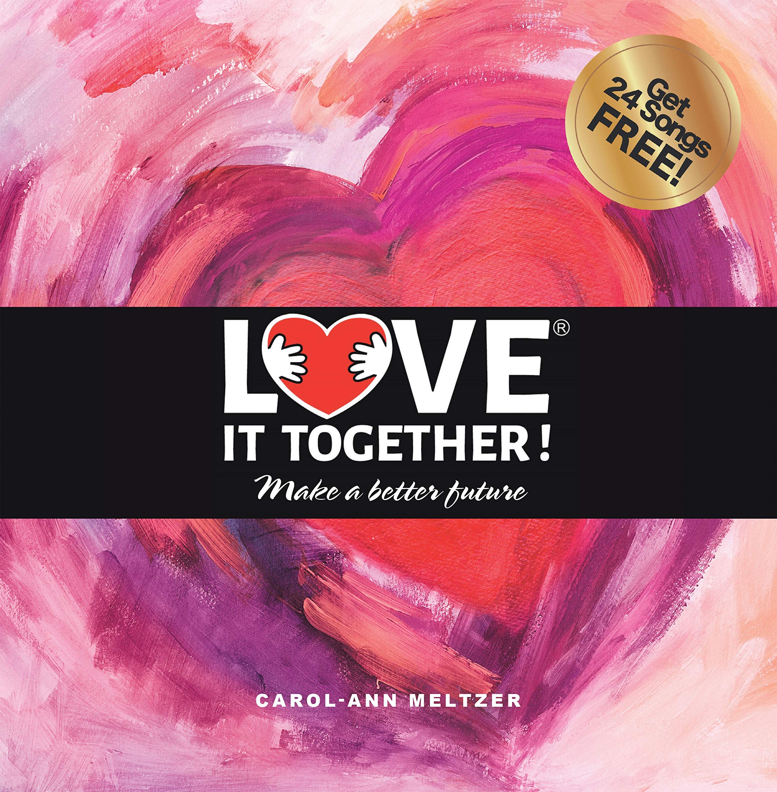 Love It Together: Make a Better Future by Carol-Ann Meltzer | Goodreads