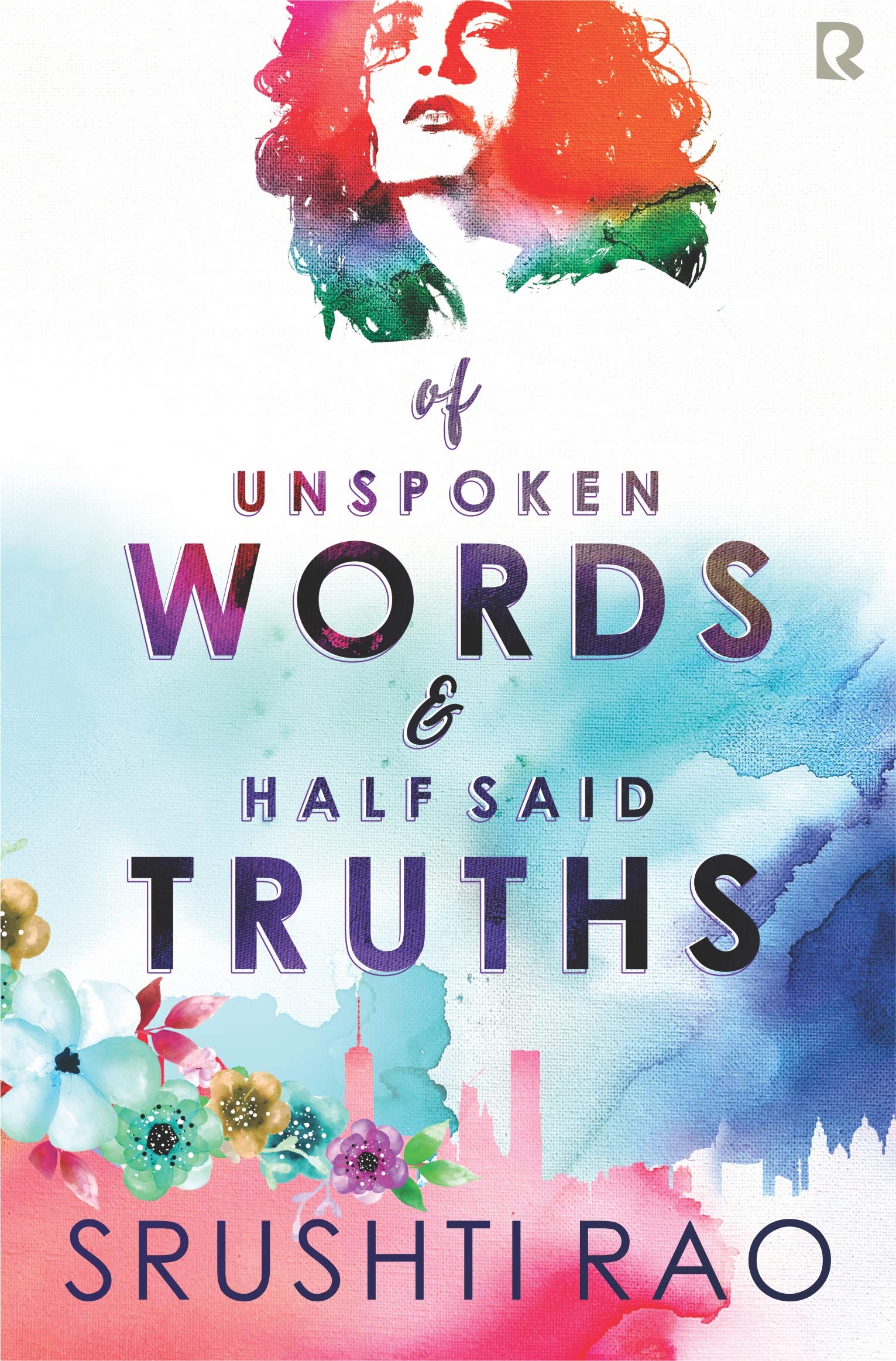 Of Unspoken Words & Half Said Truth by Srushti Rao | Goodreads
