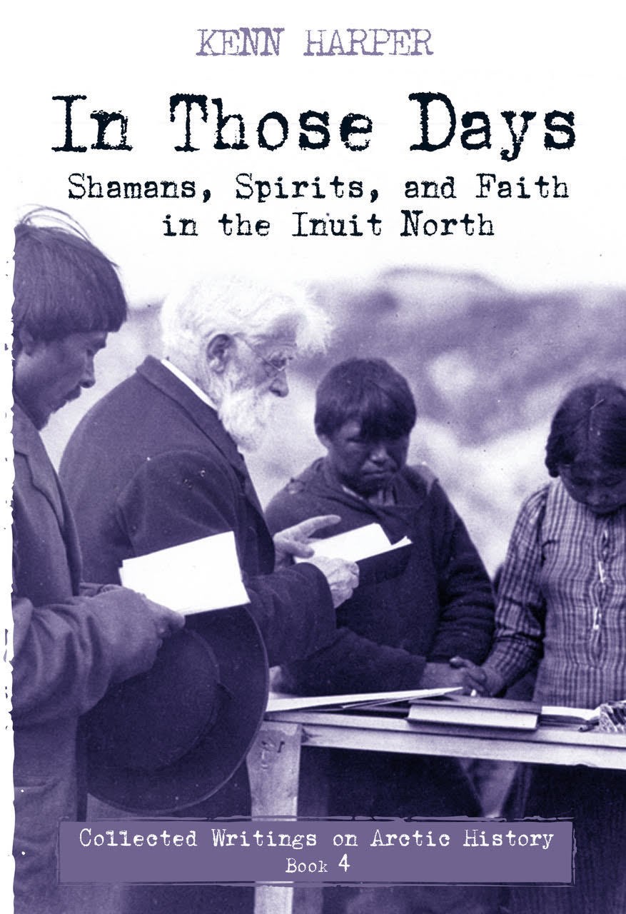 In Those Days: Shamans, Spirits, and Faith in the Inuit North by Kenn ...