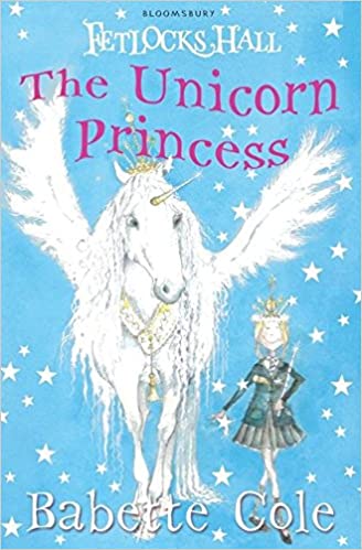 The Unicorn Princess (Fetlocks Hall #1) by Babette Cole | Goodreads