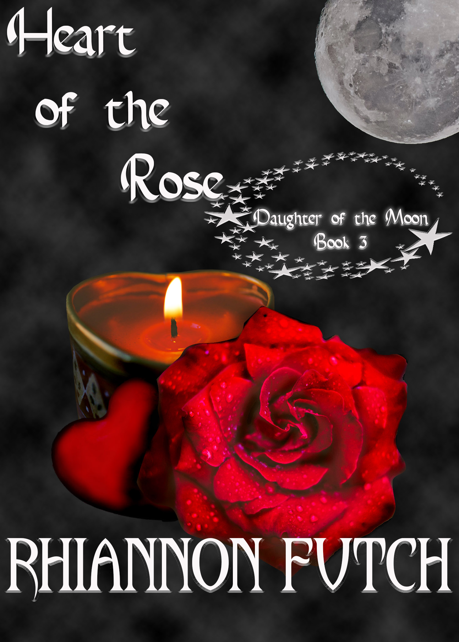 Heart of the Rose (Daughter of the Moon #3) by Rhiannon Futch | Goodreads
