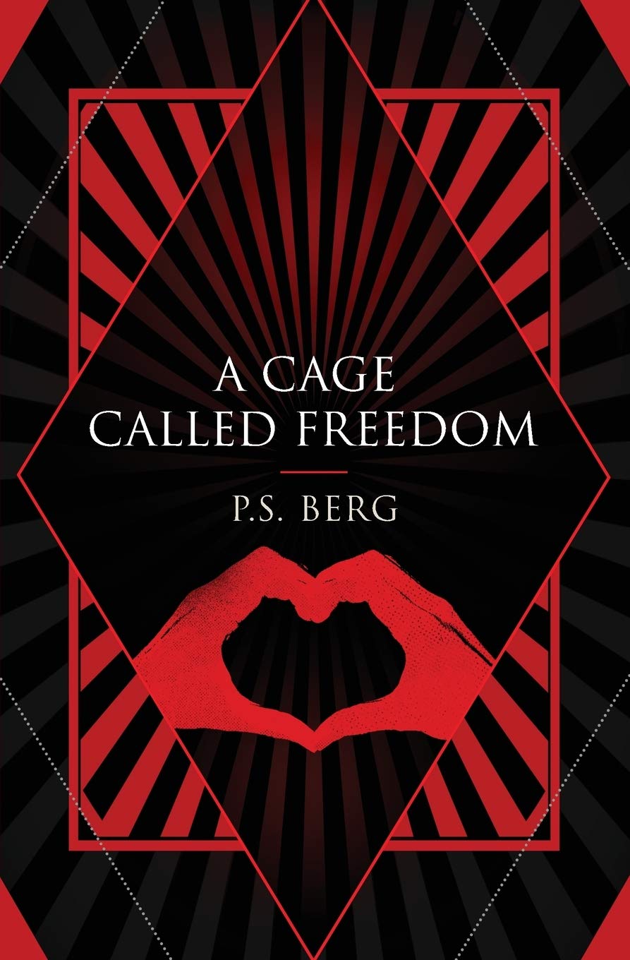 A Cage Called Freedom by P S Berg | Goodreads