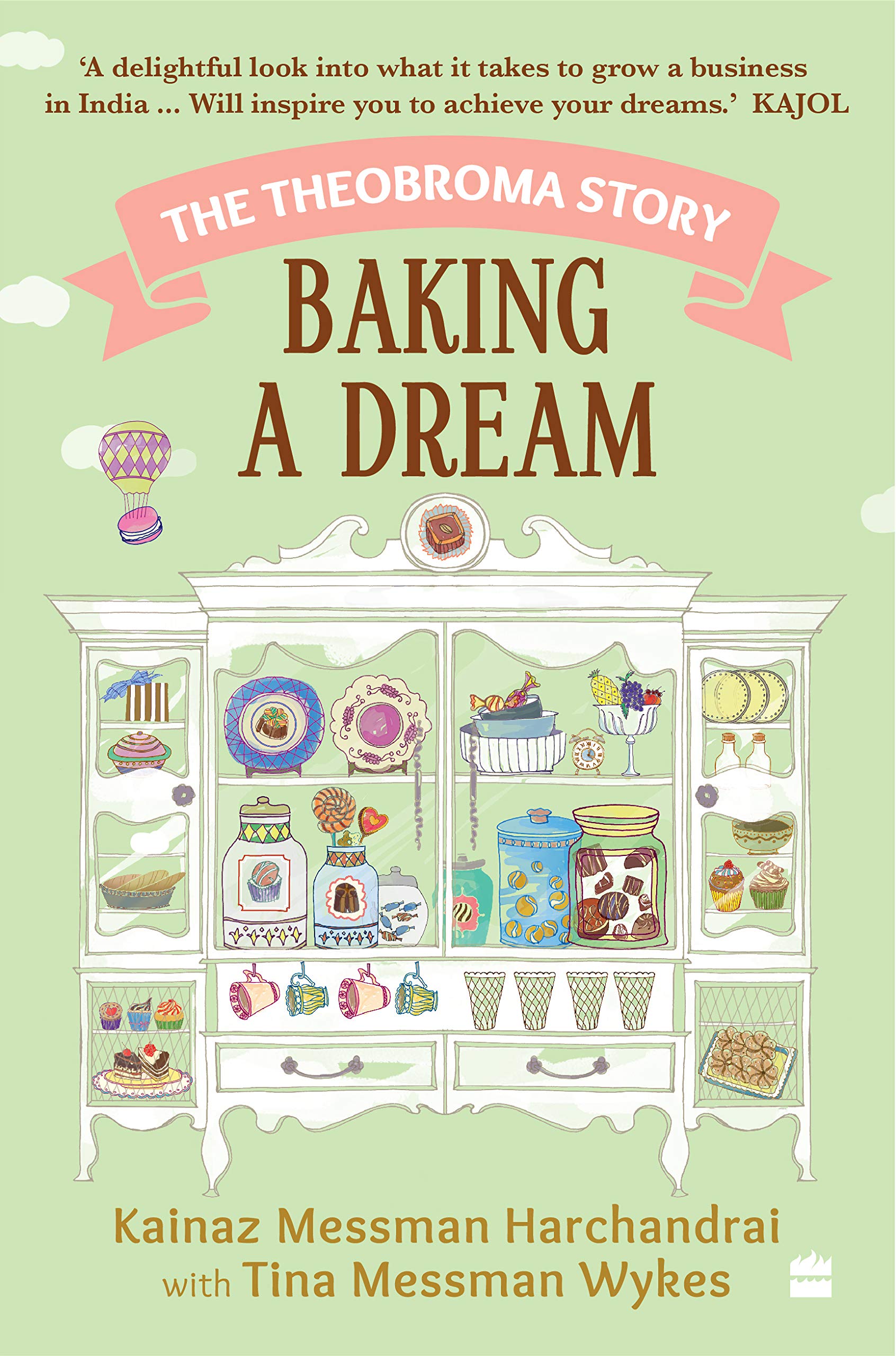 Baking A Dream: The Theobroma Story by Kainaz Messman Harchandra ...