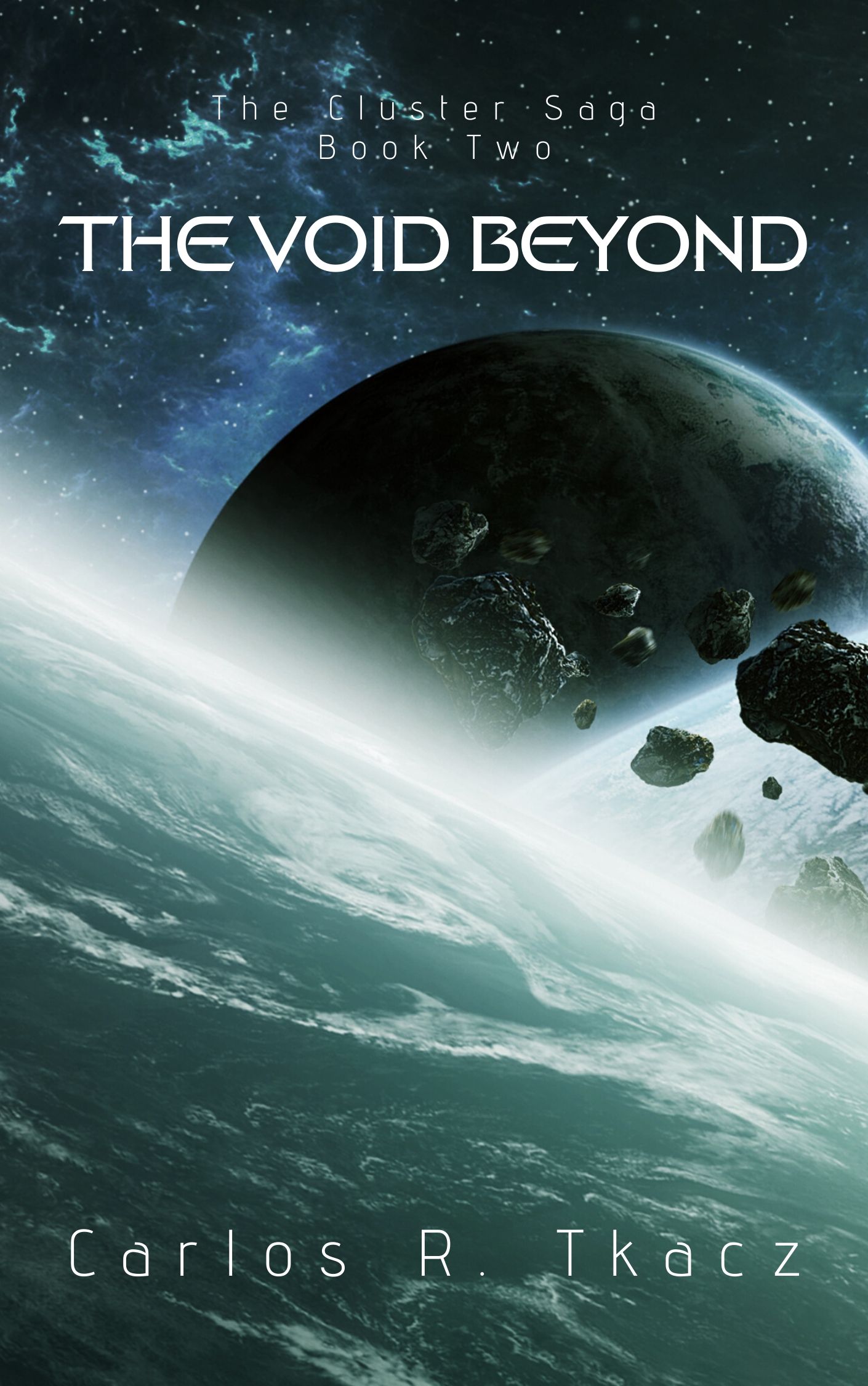 The Void Beyond (The Cluster Saga, #2) by Carlos R. Tkacz | Goodreads